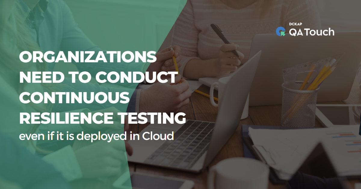 Why Continuous Resilience Testing Matters for Organizations