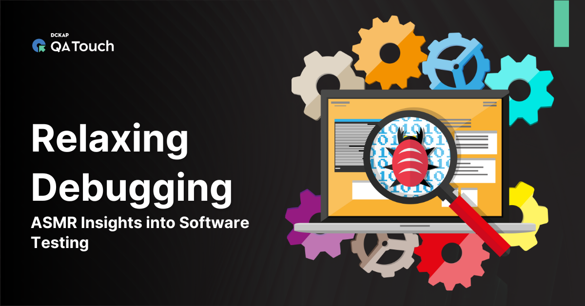 Relaxing Debugging: ASMR Insights into Software Testing