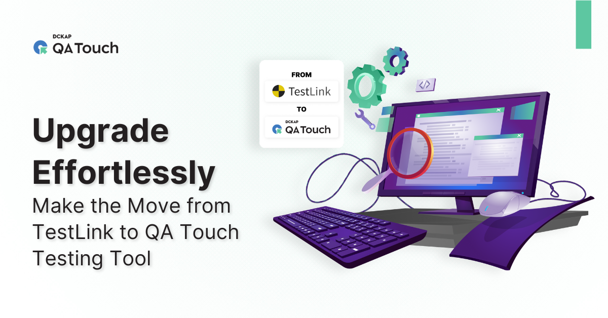Seamless Upgrade from TestLink to a Modern Testing Tool