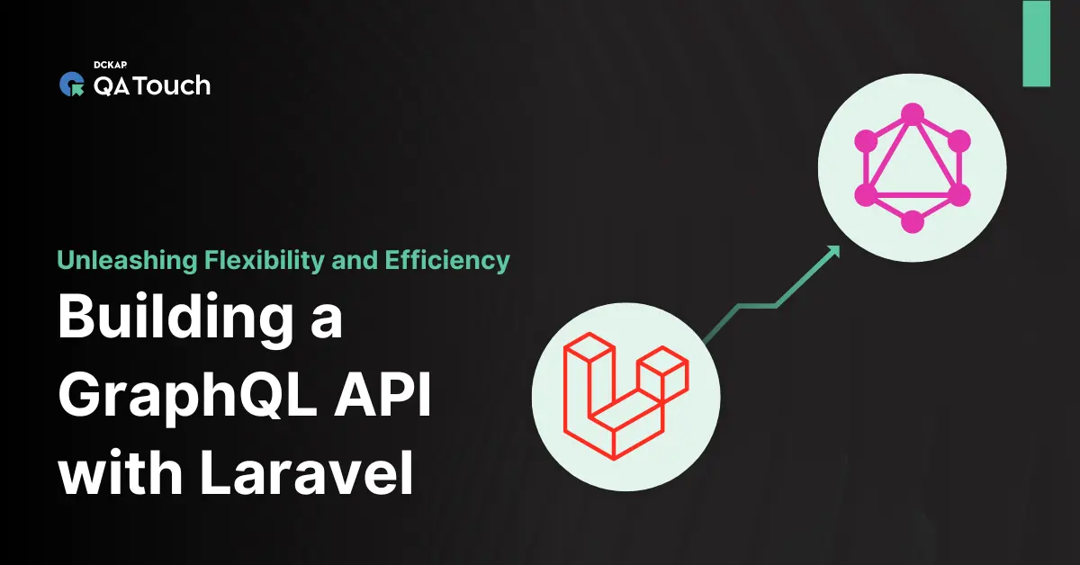 Building a GraphQL API with Laravel: Unleashing Flexibility