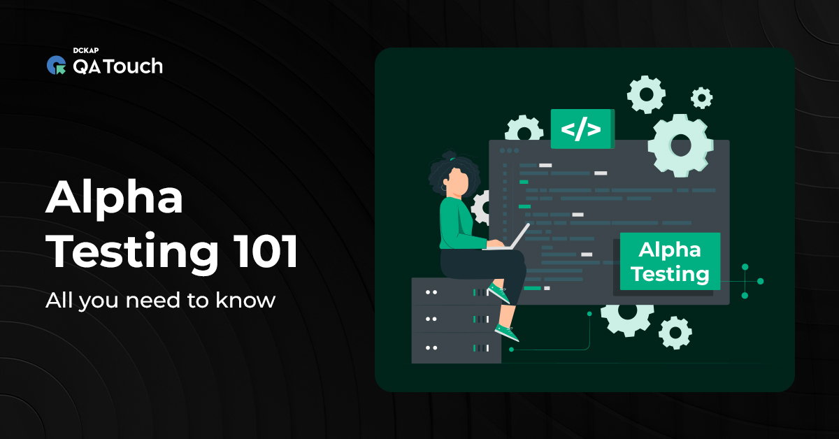 What Is Alpha Testing? Meaning, Types, How-to do & More
