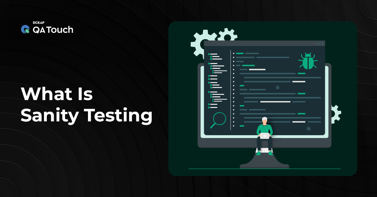 What Is Sanity Testing? Process, Features, Examples and More